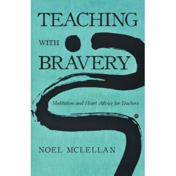 Noel McLellan | Other | Teaching With Bravery Meditation And Heart ...